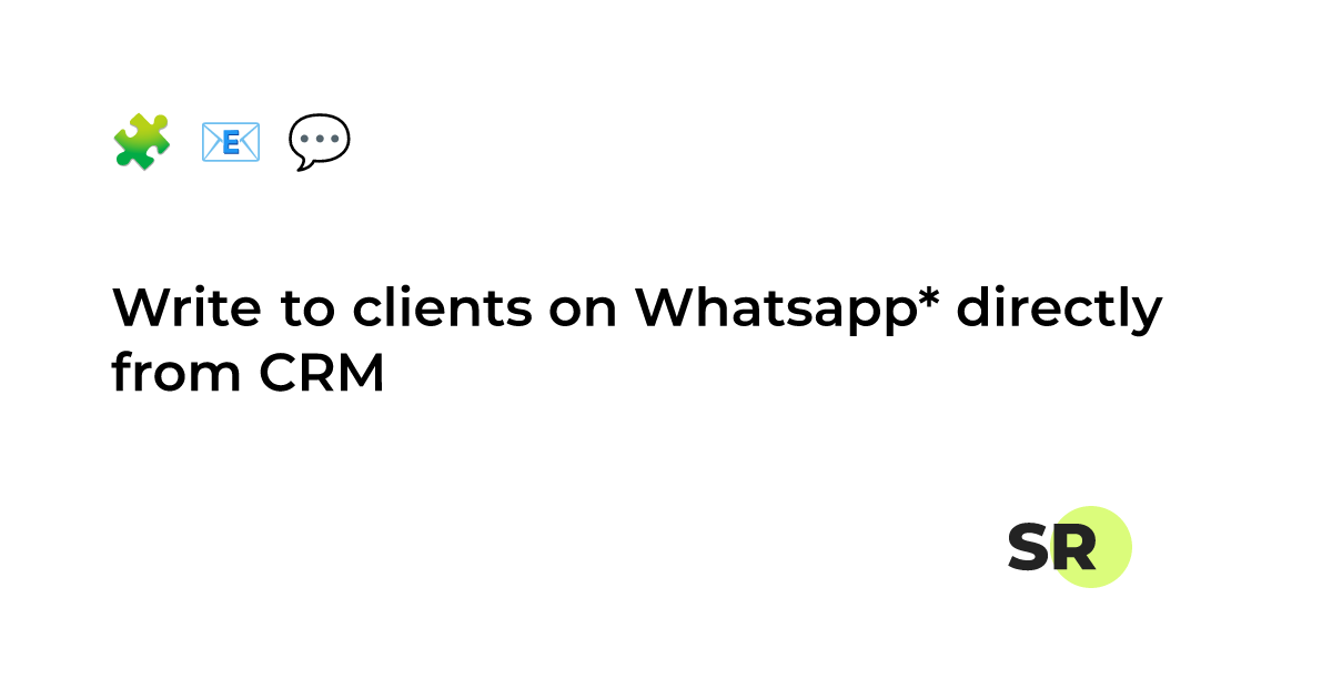 Write to clients on Whatsapp* directly from CRM | SalesRender CRM